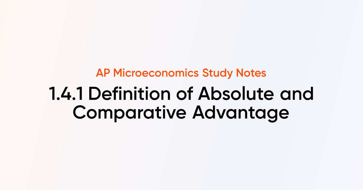 1.4.1 Definition of Absolute and Comparative Advantage | AP ...