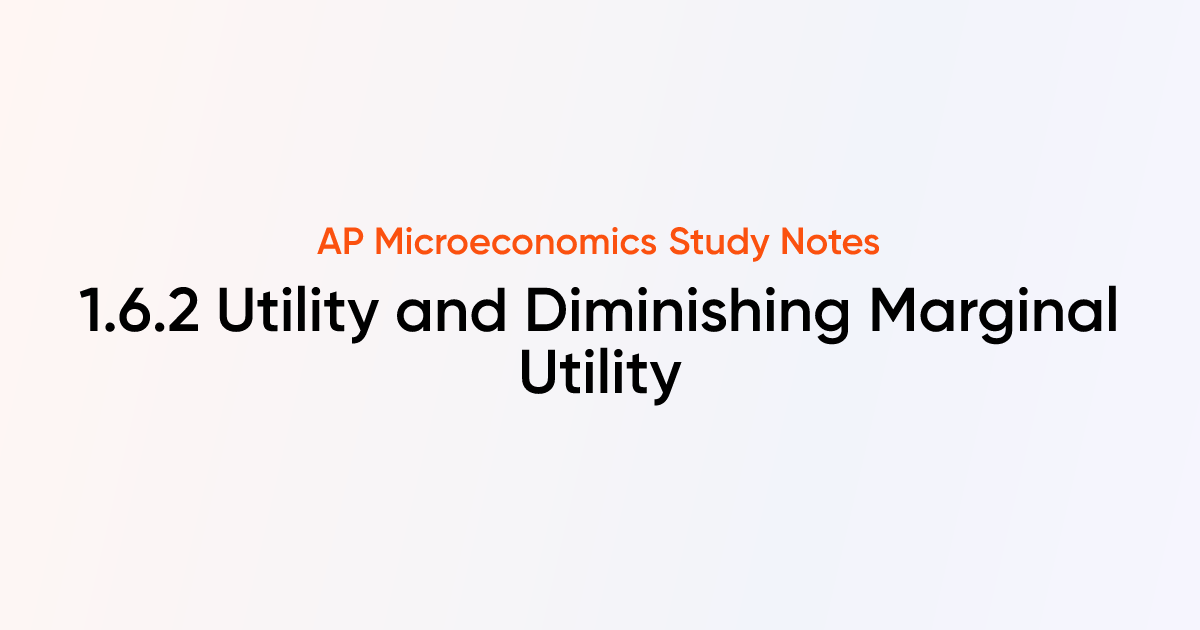 1.6.2 Utility and Diminishing Marginal Utility | AP Microeconomics ...