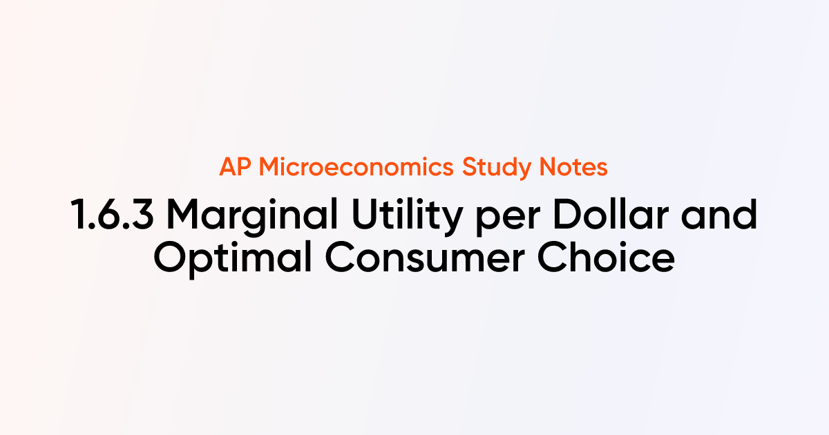 1.6.3 Marginal Utility per Dollar and Optimal Consumer Choice | AP ...