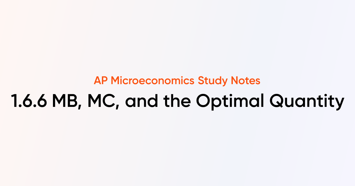 1.6.6 MB, MC, and the Optimal Quantity | AP Microeconomics Notes ...