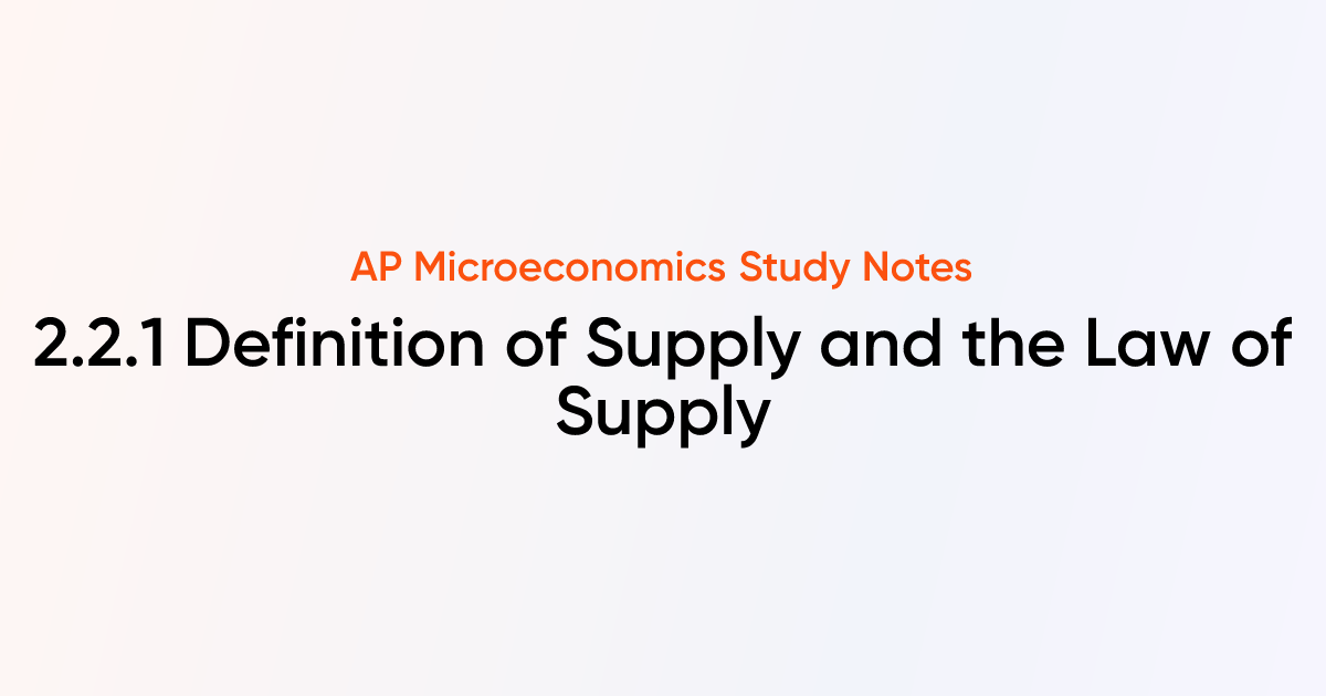 2.2.1 Definition of Supply and the Law of Supply | AP Microeconomics ...