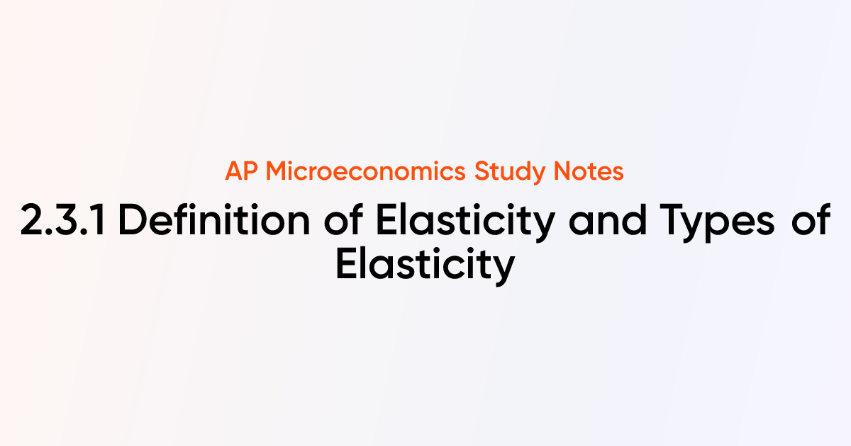 2.3.1 Definition of Elasticity and Types of Elasticity | AP ...
