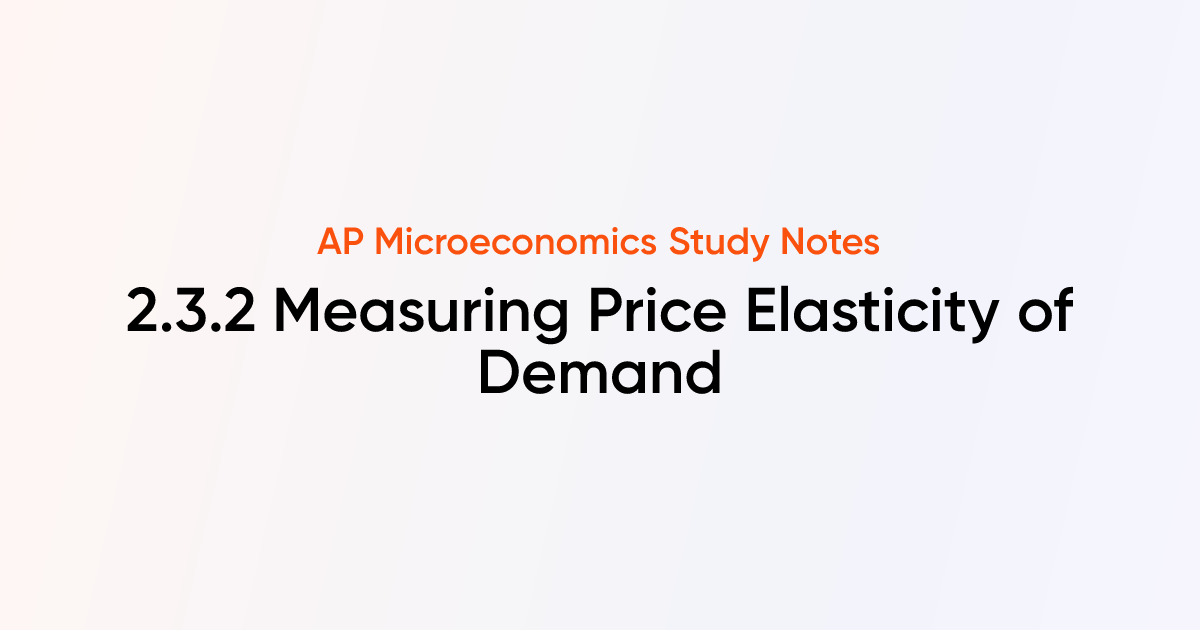 2.3.2 Measuring Price Elasticity of Demand | AP Microeconomics Notes ...