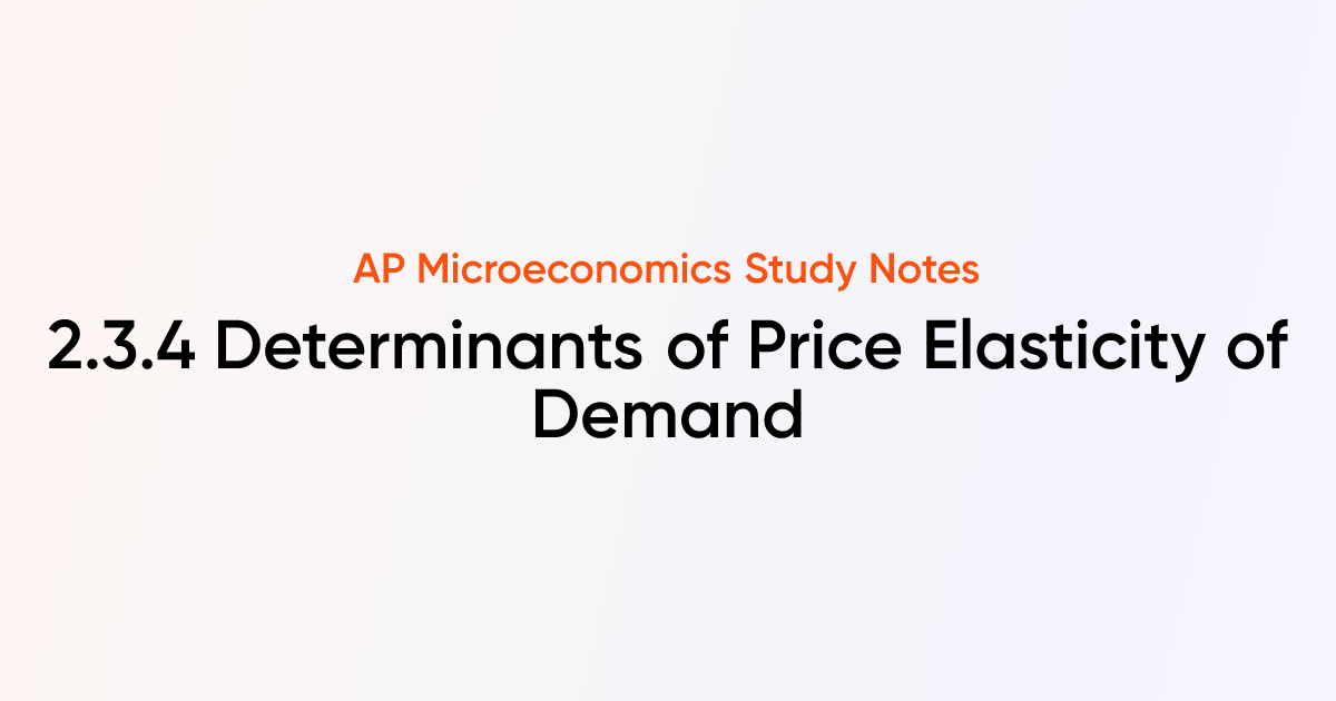 2.3.4 Determinants of Price Elasticity of Demand | AP Microeconomics ...
