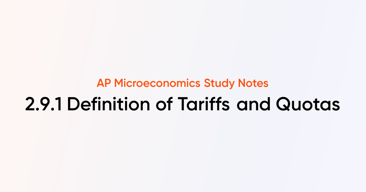 2.9.1 Definition of Tariffs and Quotas | AP Microeconomics Notes ...