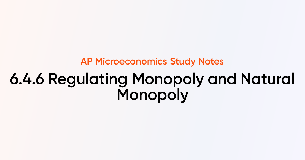 6.4.6 Regulating Monopoly and Natural Monopoly | AP Microeconomics ...