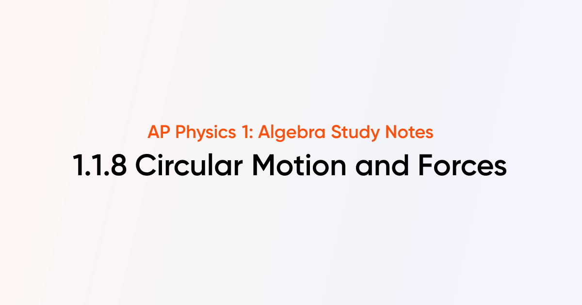 Circular Motion and Forces (1.1.8) | AP Physics 1: Algebra Notes ...