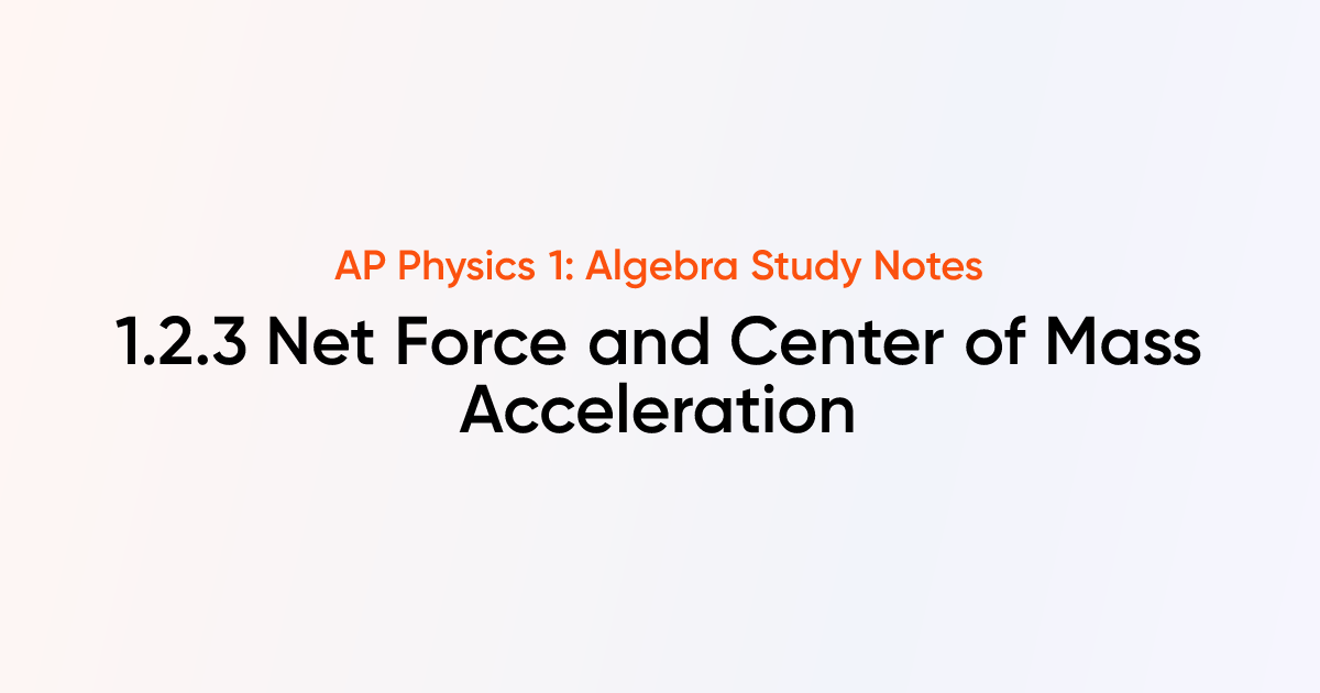 Net Force and Center of Mass Acceleration (1.2.3) | AP Physics 1 ...