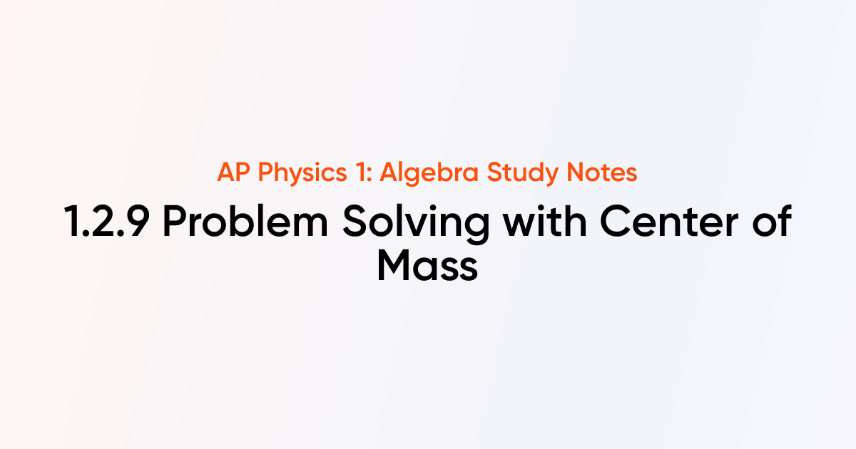 Problem Solving with Center of Mass (1.2.9) | AP Physics 1: Algebra ...