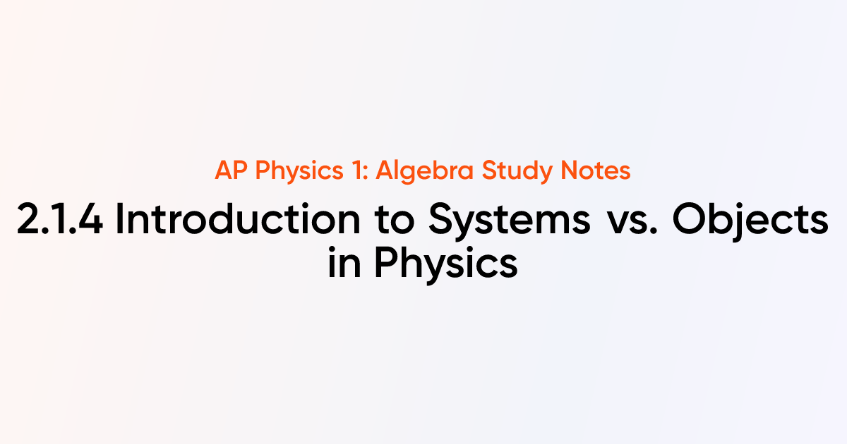 2.1.4 Introduction to Systems vs. Objects in Physics | AP Physics 1 ...