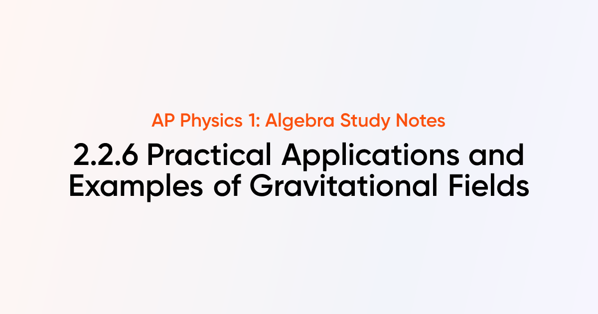 2.2.6 Practical Applications and Examples of Gravitational Fields | AP ...