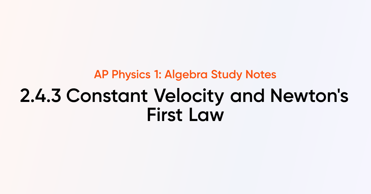 Constant Velocity and Newton s First Law (2.4.3) | AP Physics 1 ...