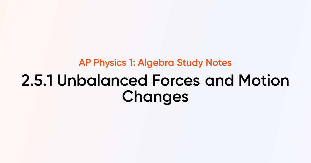 Unbalanced Forces and Motion Changes (2.5.1) | AP Physics 1: Algebra ...