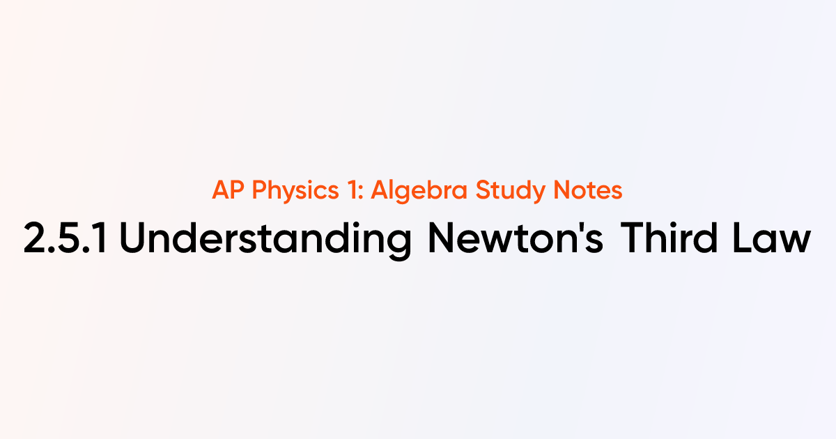 2.5.1 Understanding Newton's Third Law | AP Physics 1: Algebra Notes ...