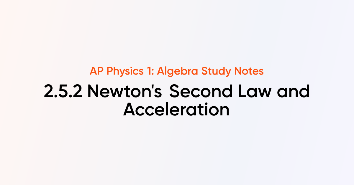 Newton s Second Law and Acceleration (2.5.2) | AP Physics 1: Algebra ...