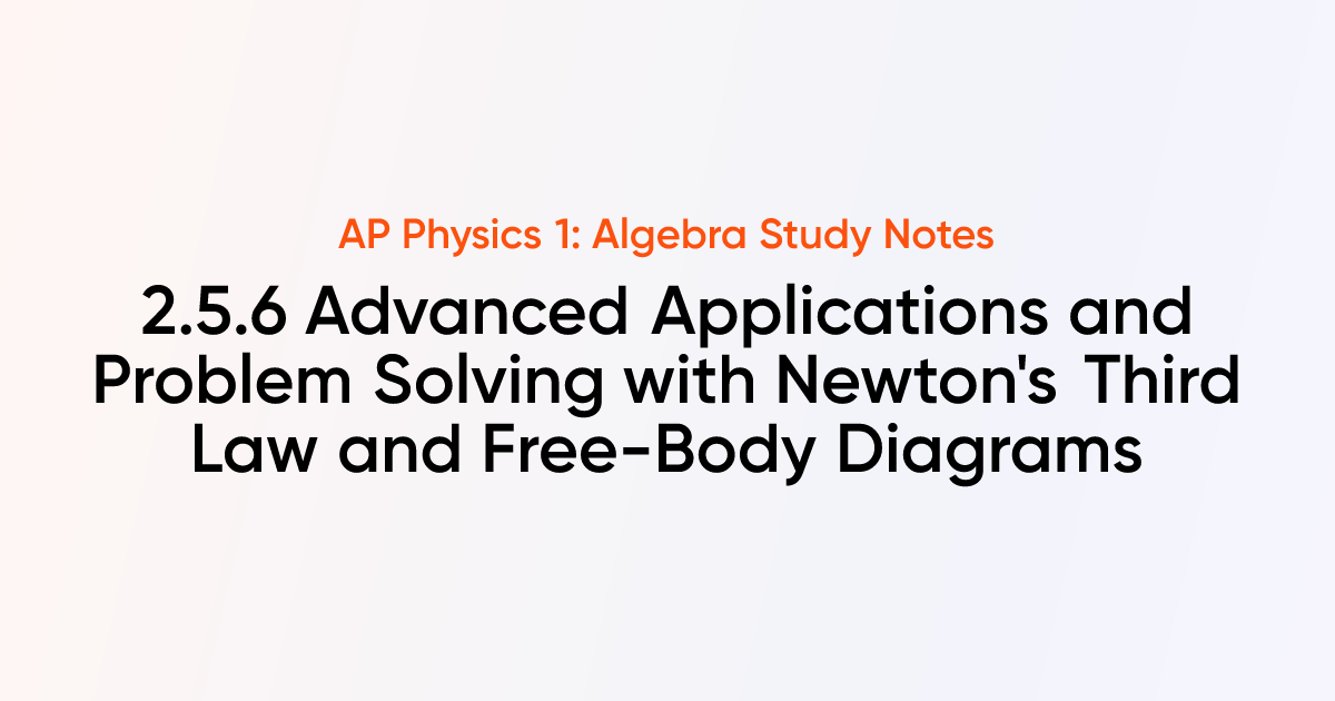 2.5.6 Advanced Applications and Problem Solving with Newton's Third Law ...