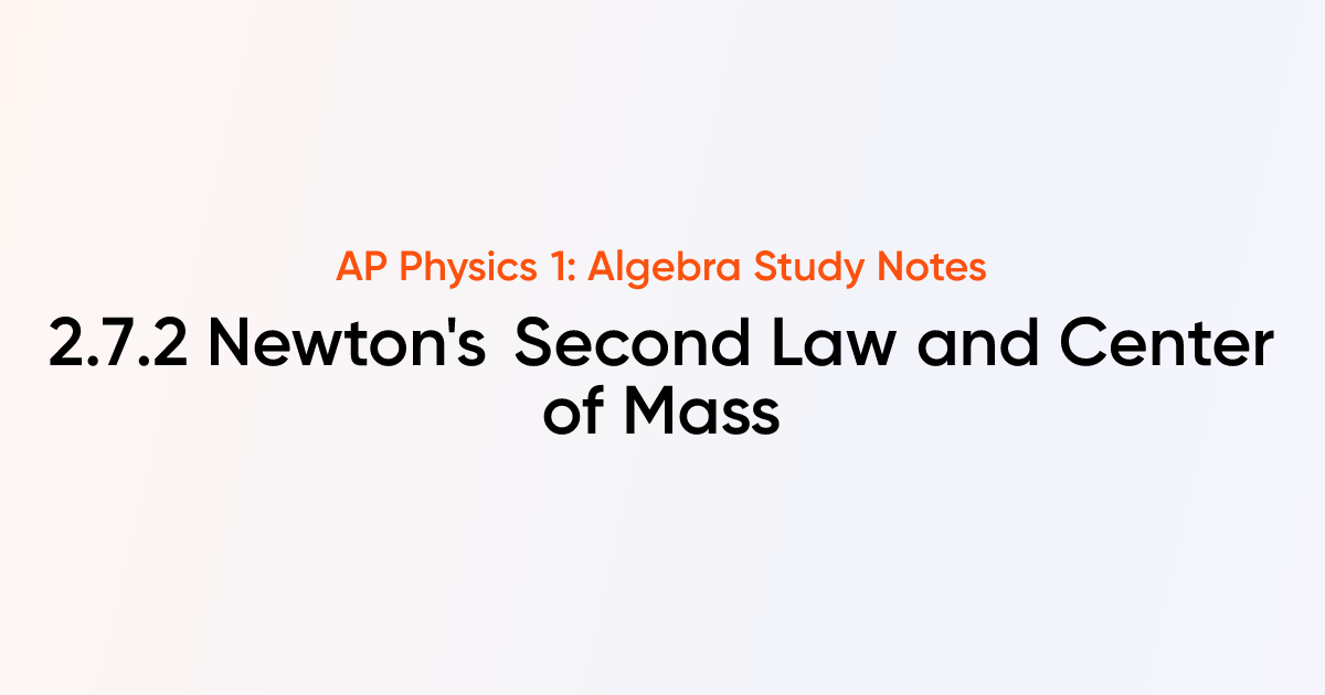 2.7.2 Newton's Second Law and Center of Mass | AP Physics 1: Algebra ...