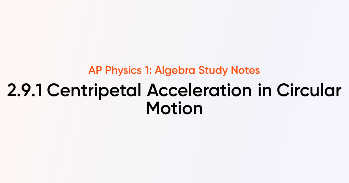 Centripetal Acceleration in Circular Motion (2.9.1) | AP Physics 1 ...
