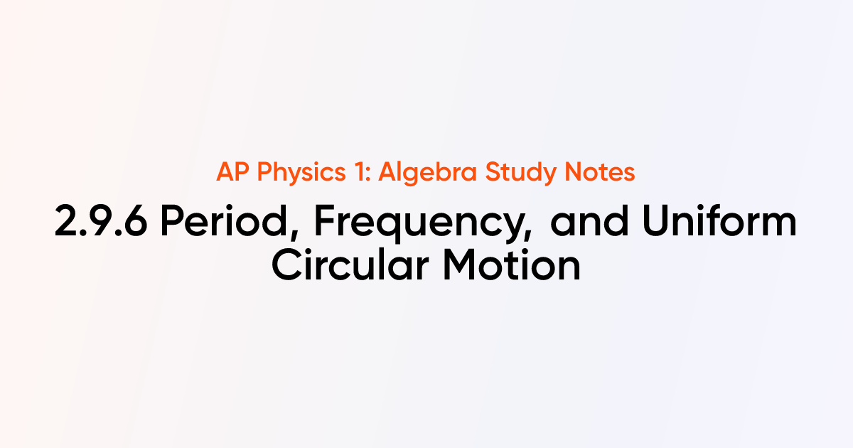 Period, Frequency, and Uniform Circular Motion(2.9.6) | AP Physics 1 ...