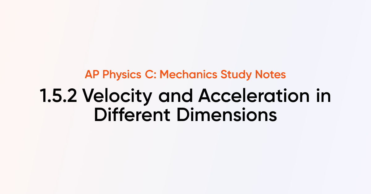 Velocity and Acceleration in Different Dimensions (1.5.2) | AP Physics ...