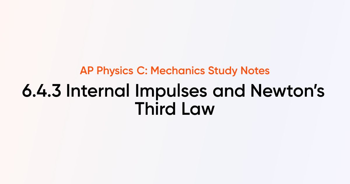 Internal Impulses and Newton’s Third Law (6.4.3) | AP Physics C ...