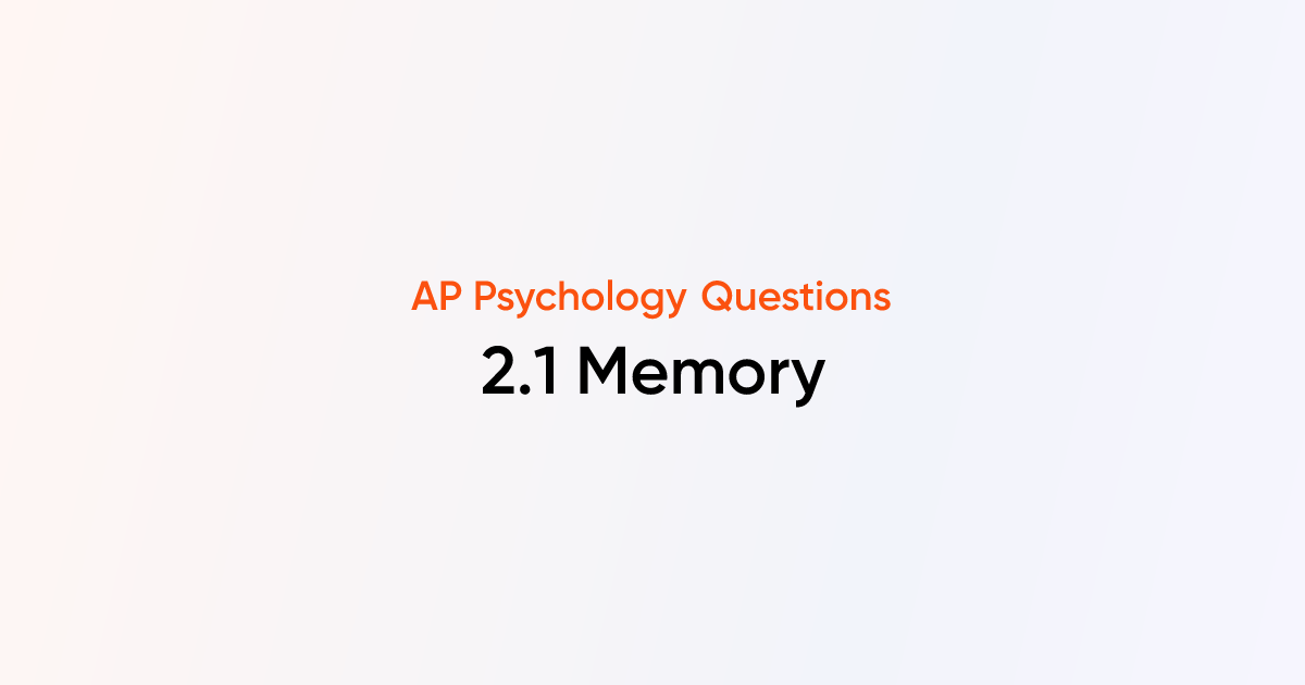 2.1 Memory - AP Psychology Questions