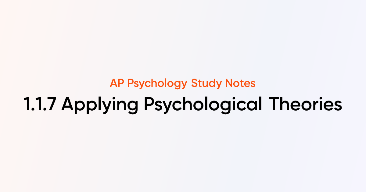 Applying Psychological Theories (1.1.7) | AP Psychology Notes | TutorChase
