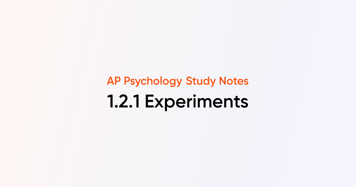 Experiments (1.2.1) | AP Psychology Notes | TutorChase