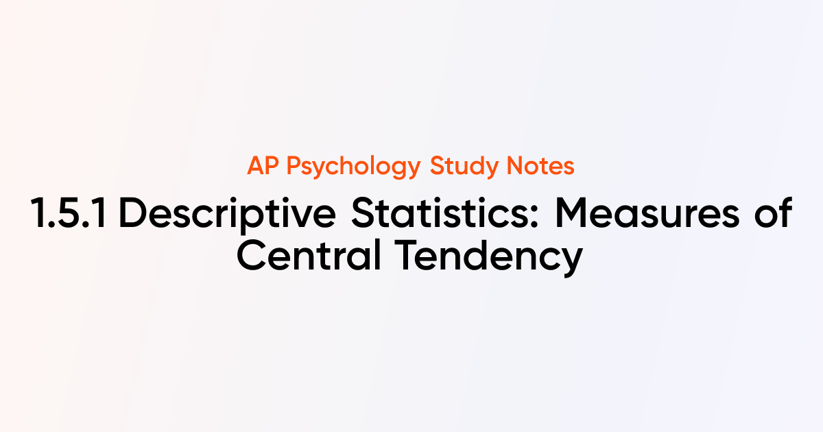 Descriptive Statistics: Measures of Central Tendency (1.5.1) | AP ...