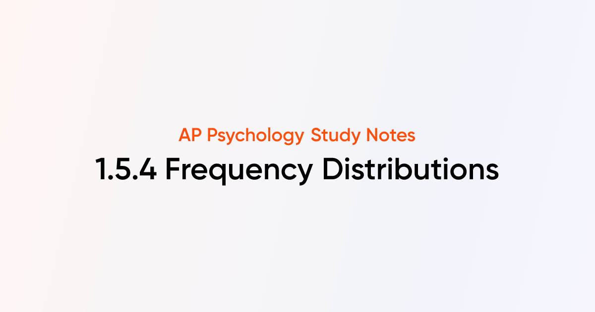 Frequency Distributions (1.5.4) | AP Psychology Notes | TutorChase