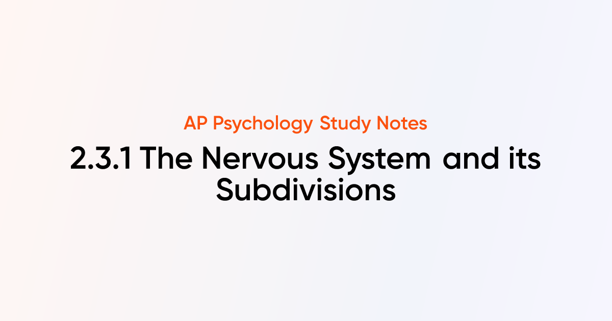 2.3.1 The Nervous System and its Subdivisions | AP Psychology Notes ...