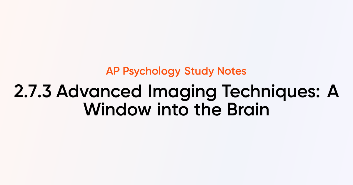 2.7.3 Advanced Imaging Techniques: A Window into the Brain | AP ...