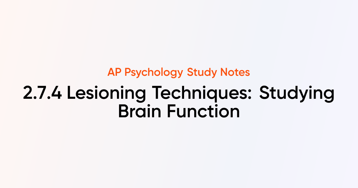 2.7.4 Lesioning Techniques: Studying Brain Function | AP Psychology ...