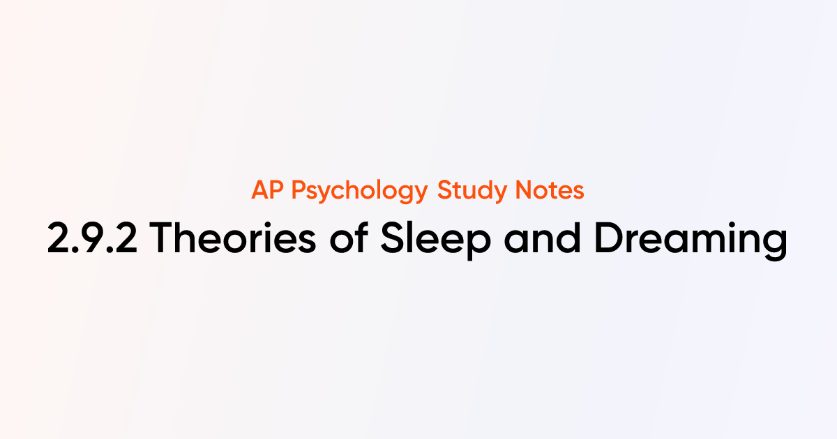 2.9.2 Theories of Sleep and Dreaming | AP Psychology Notes | TutorChase