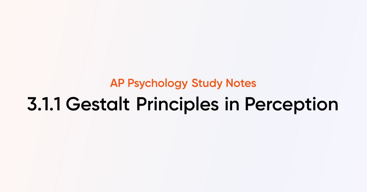 3.1.1 Gestalt Principles in Perception | AP Psychology Notes | TutorChase