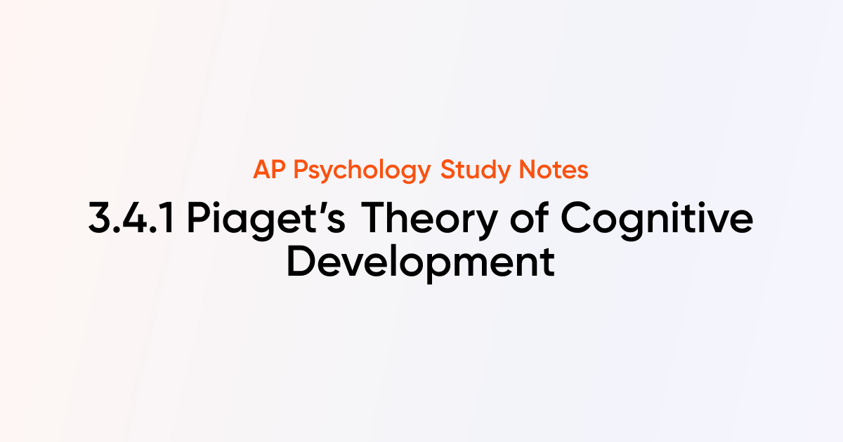 Piaget’s Theory of Cognitive Development (3.4.1) | AP Psychology Notes ...