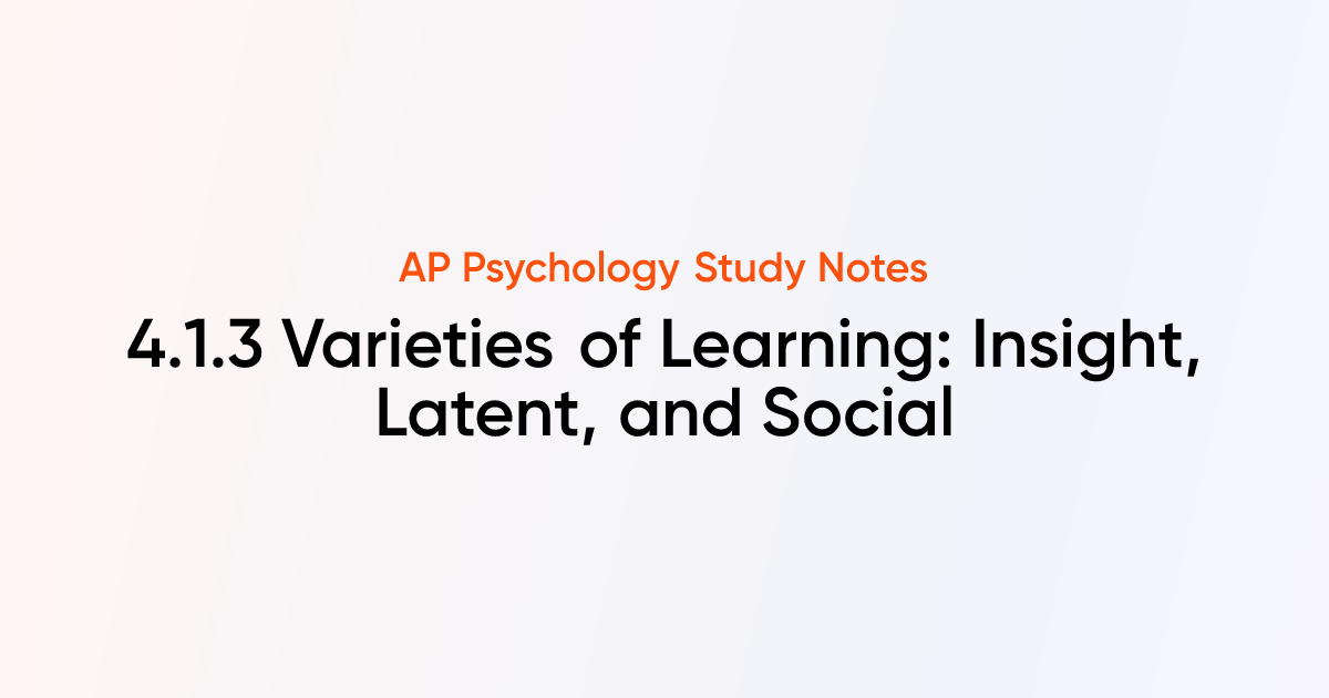 4.1.3 Varieties of Learning: Insight, Latent, and Social | AP ...