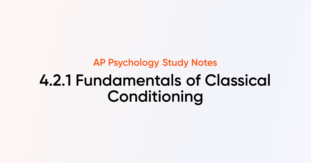 4.2.1 Fundamentals of Classical Conditioning | AP Psychology Notes ...