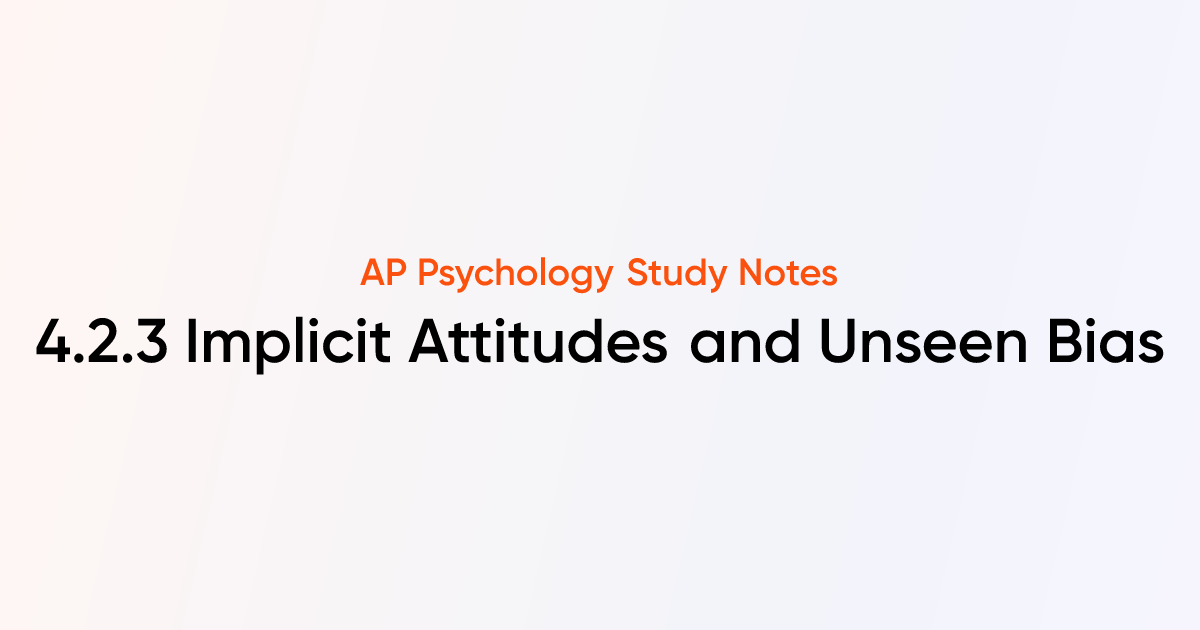 Implicit Attitudes and Unseen Bias (4.2.3) | AP Psychology Notes ...