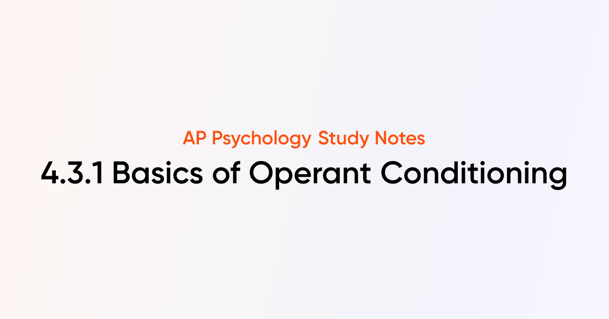 4.3.1 Basics of Operant Conditioning | AP Psychology Notes | TutorChase