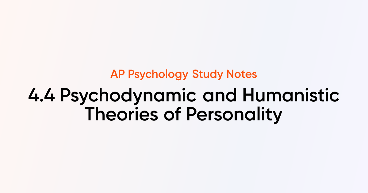 Psychodynamic and Humanistic Theories of Personality (4.4) | AP ...