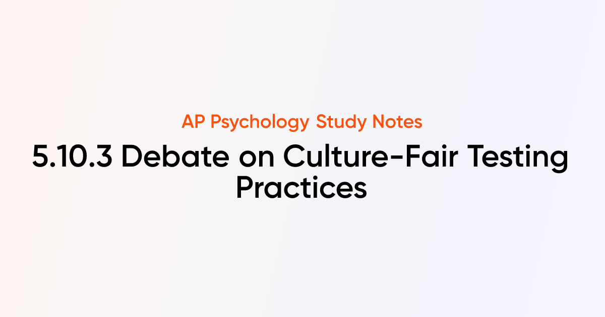 5.10.3 Debate on Culture-Fair Testing Practices | AP Psychology Notes ...