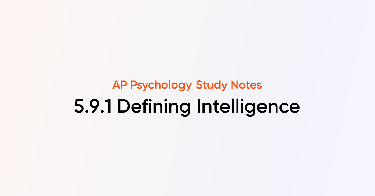 5.9.1 Defining Intelligence | AP Psychology Notes | TutorChase