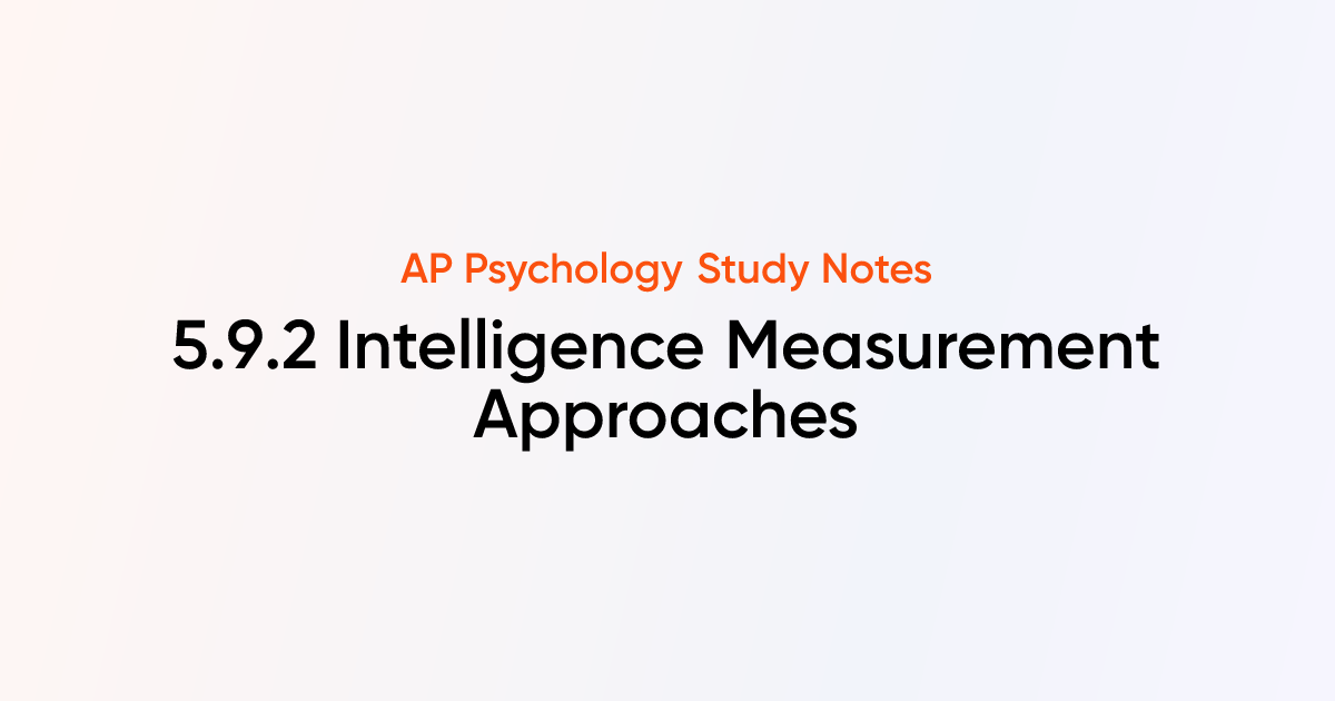 5.9.2 Intelligence Measurement Approaches | AP Psychology Notes ...