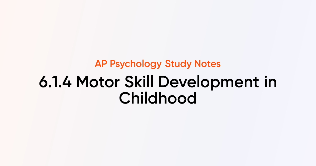 6.1.4 Motor Skill Development in Childhood | AP Psychology Notes ...