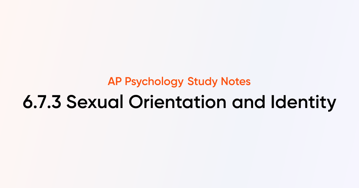 6.7.3 Sexual Orientation and Identity | AP Psychology Notes | TutorChase