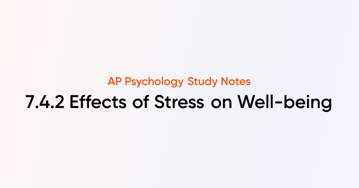 7.4.2 Effects of Stress on Well-being | AP Psychology Notes | TutorChase