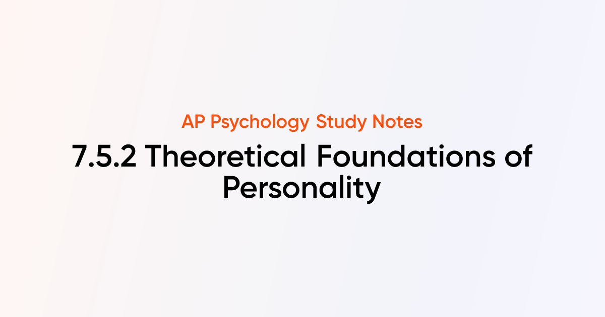 7.5.2 Theoretical Foundations of Personality | AP Psychology Notes ...