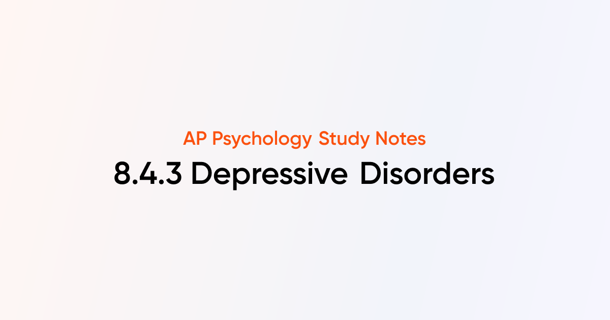 8.4.3 Depressive Disorders | AP Psychology Notes | TutorChase
