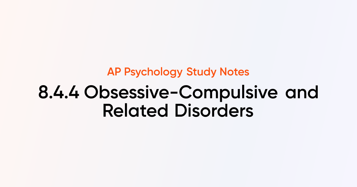 8.4.4 Obsessive-Compulsive and Related Disorders | AP Psychology Notes ...